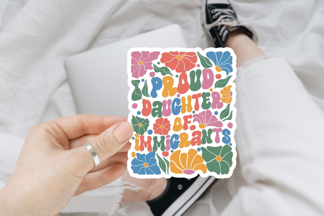 Proud Daughter of Immigrants Pro Immigration Mexican Sticker, Anti ...