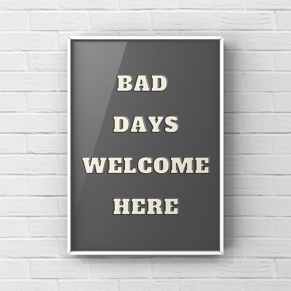 BAD DAYS WELCOME A4 Graphic Design Typography Custom - Etsy