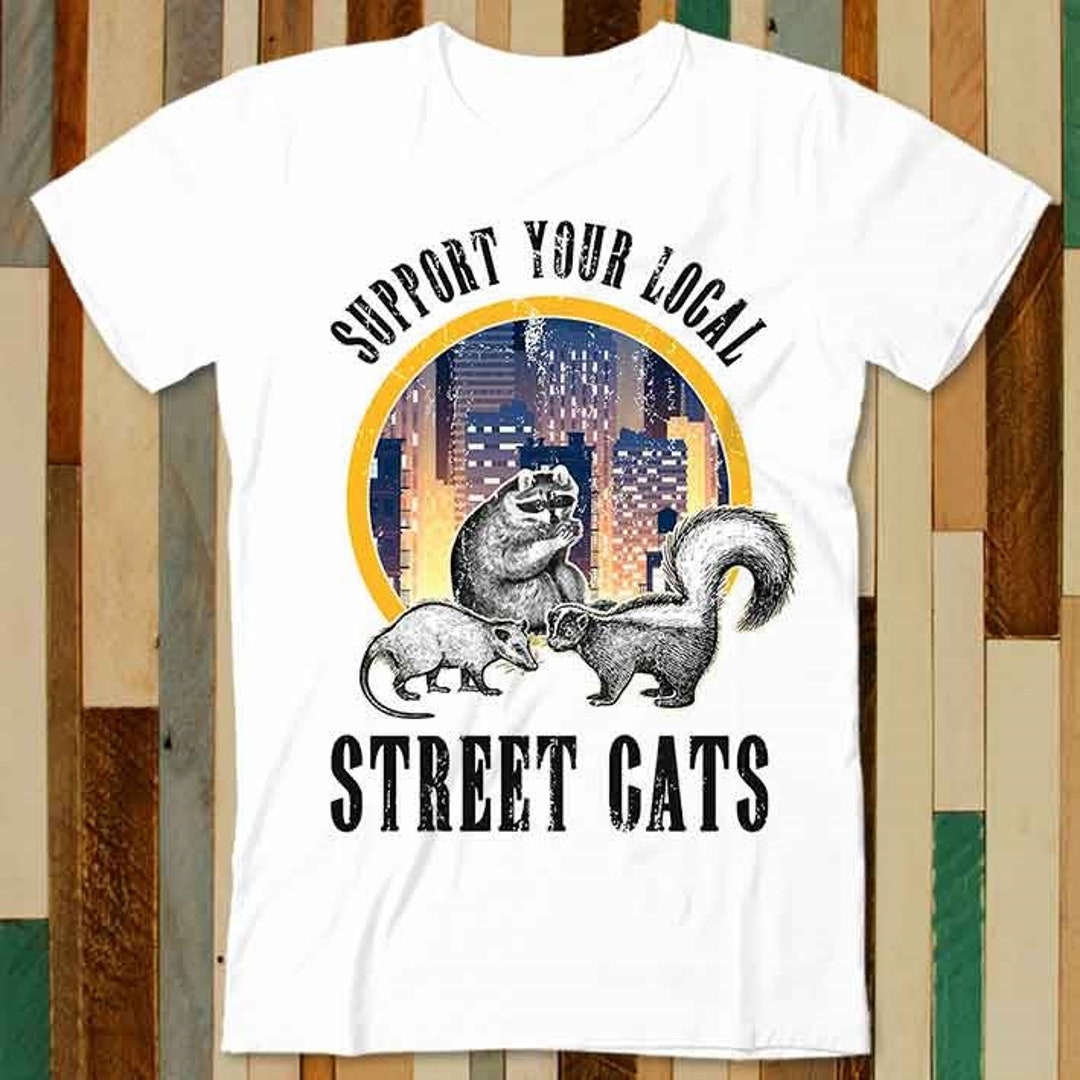 Support Your Local Street Cat T Shirt Adult Unisex Men Women Retro ...