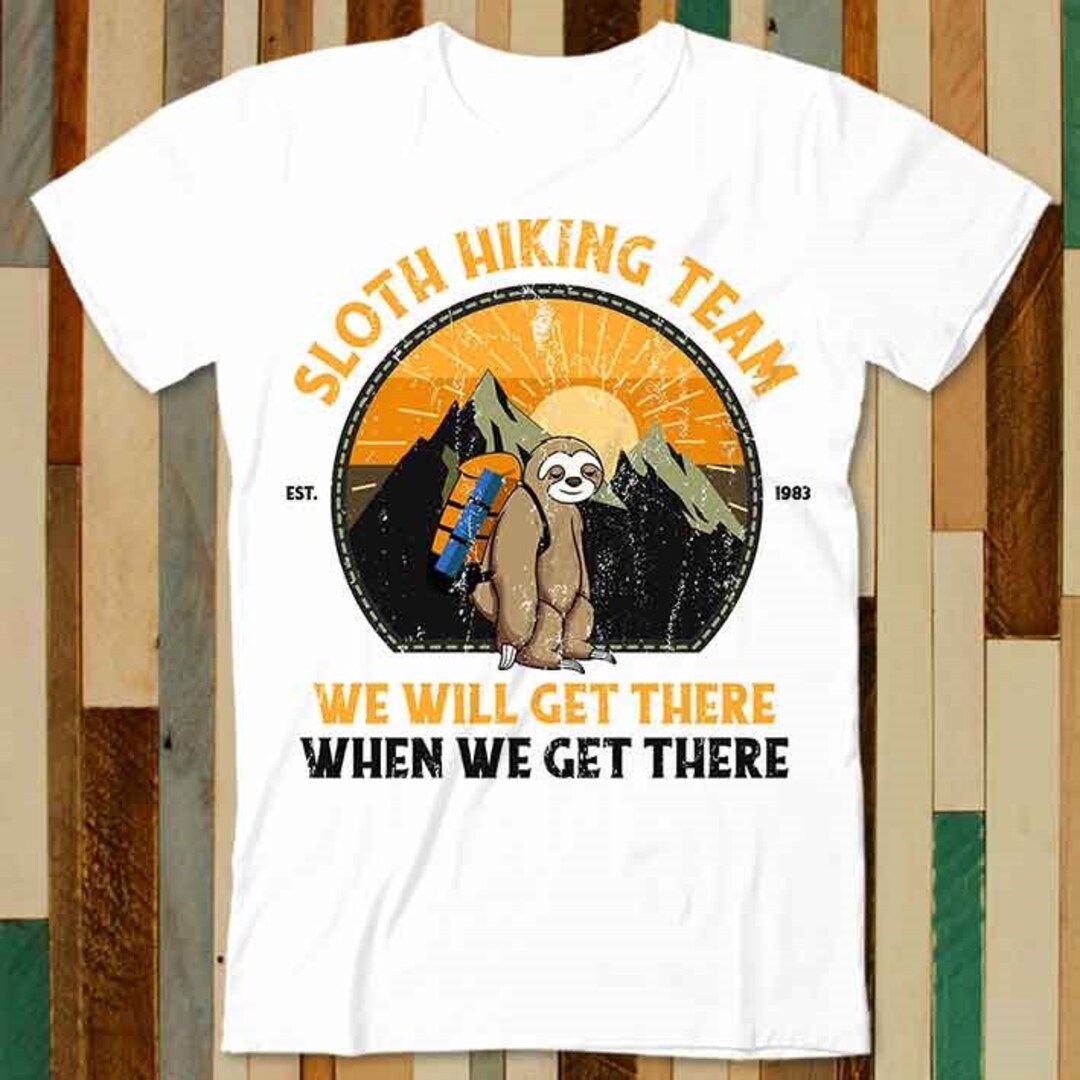 Sloth Hiking Team We Will Get There When We Get There T Shirt Adult ...