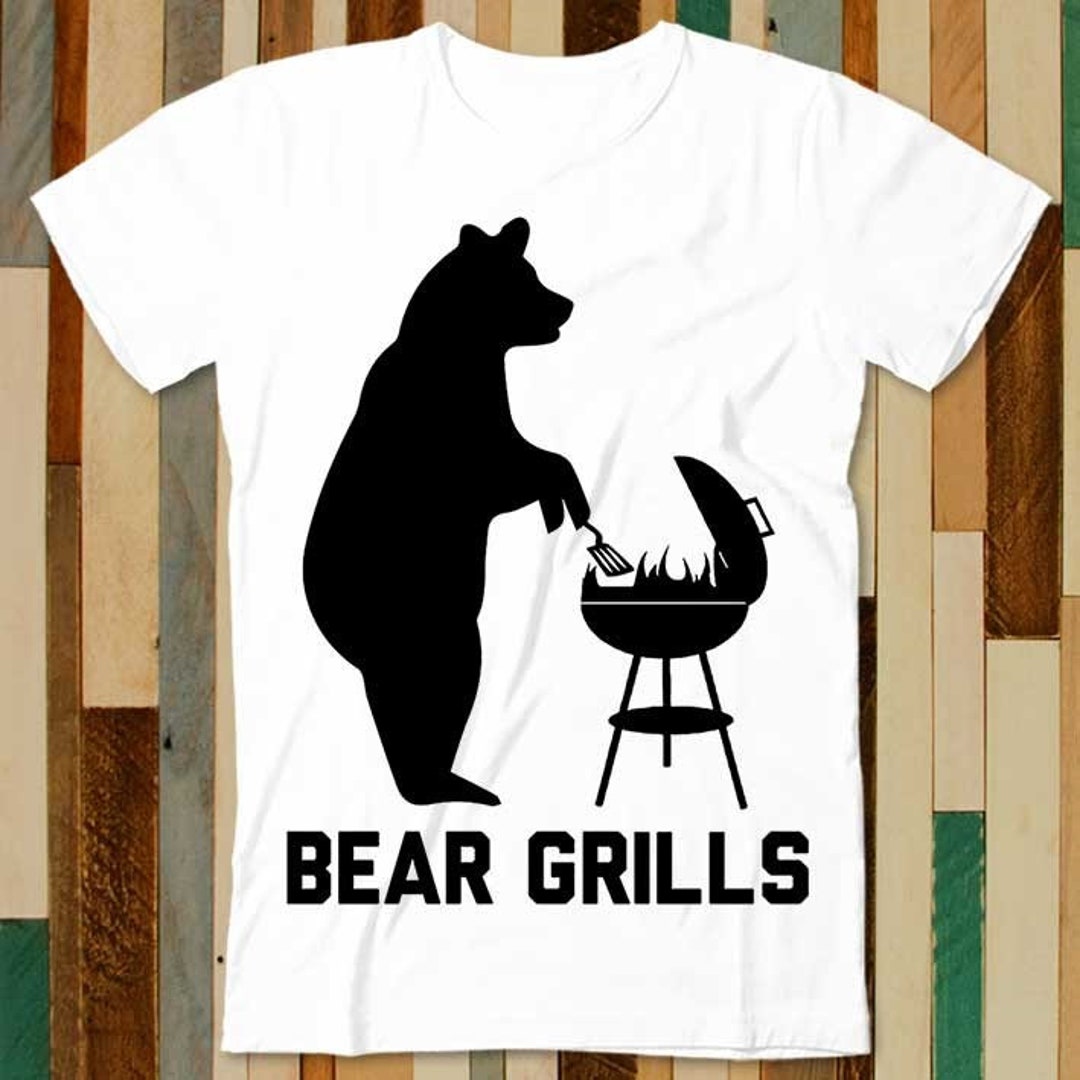Bear Grills BBQ Funny Friends Fun T Shirt Adult Unisex Men Women Retro ...