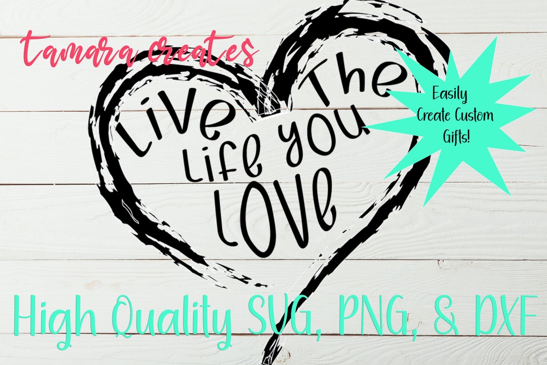 Live the Life You Love High Quality SVG Cutting Digital Download - Etsy