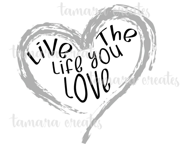 Live the Life You Love High Quality SVG Cutting Digital Download - Etsy