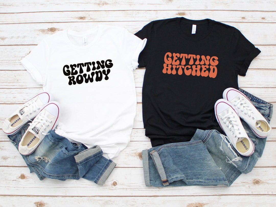 Getting Hitched and Rowdy T-shirt, Bachelorette Party, Shirts for the ...