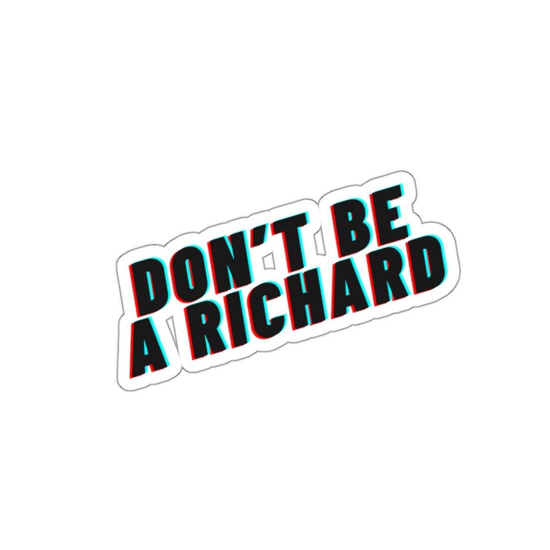 Don't Be a Richard Sticker - Etsy