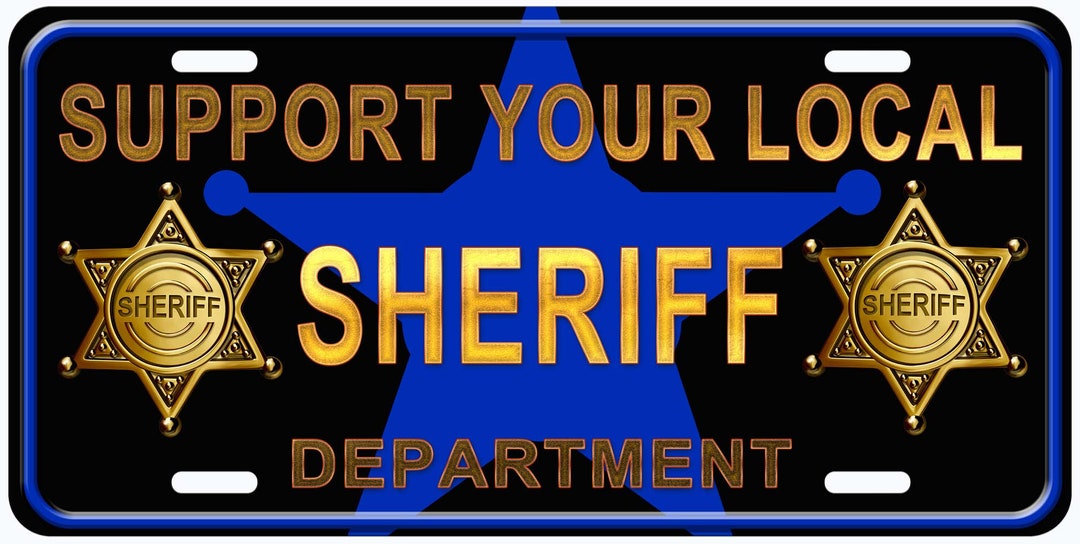 Support Your Local Sheriff Car Size Novelty Auto License Plates - Etsy