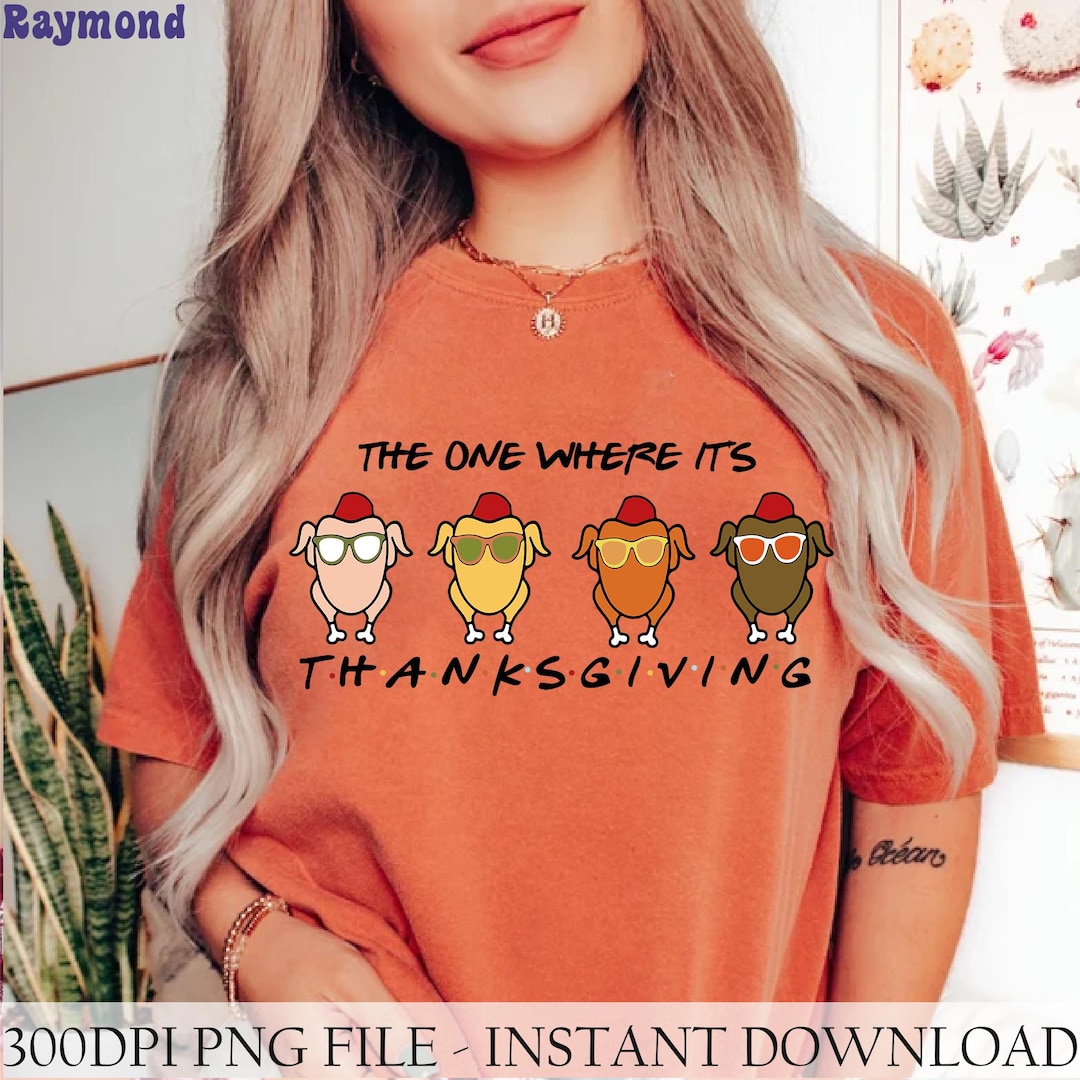Thanksgiving Turkey Friends Png, the One Where It's Thanksgiving Png ...