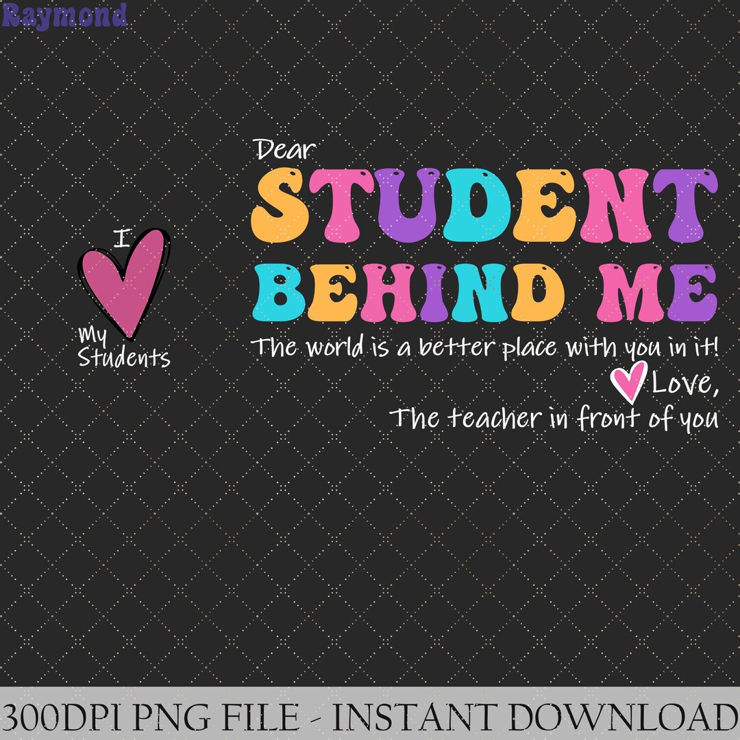 Dear Student Behind Me Png, Back to School Png, First Day of School Png ...