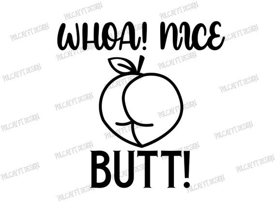 Whoa Nice Butt Svg Peach Butt Svgfunny Bathroom SVG Hidden - Etsy