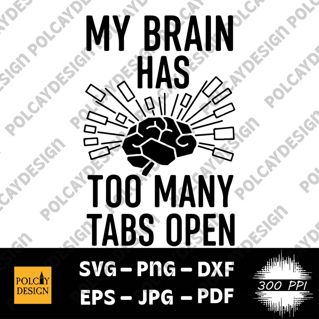 Funny Brain Too Many Tabs Open SVG, ADHD Anxiety Art (digital Download ...