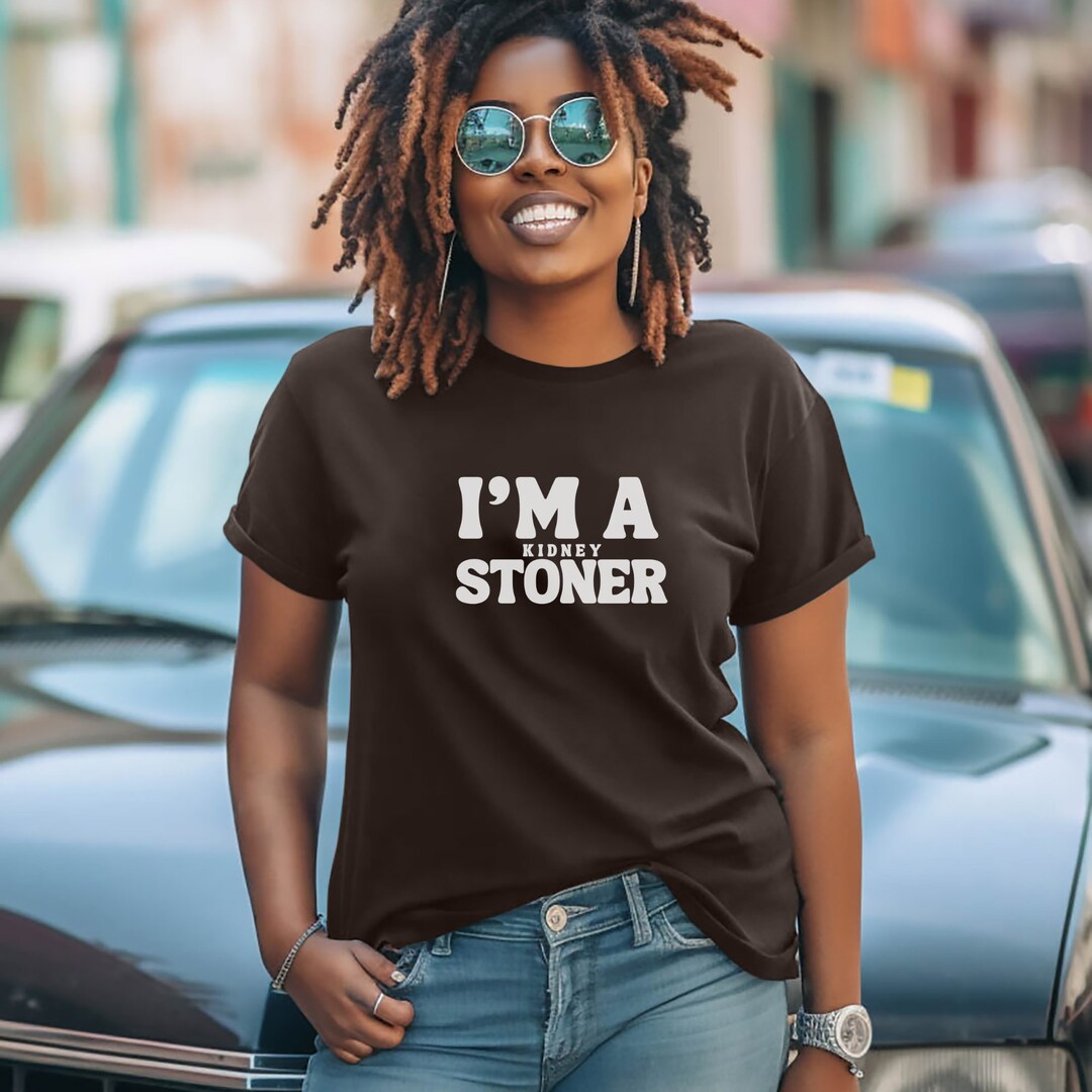 I'm a Kidney Stoner Tee, Chronic Condition, Calcium Phosphate, Funny ...