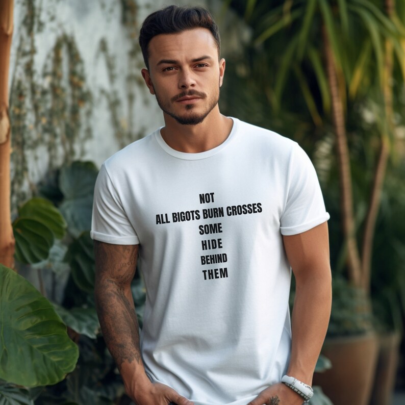 Not All Bigots Burn Crosses, Some Hide Behind Them Tee, LGBTQ Plus ...