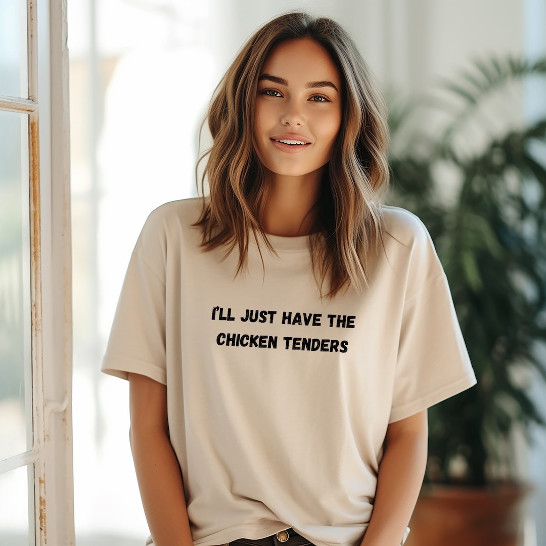 I'll Just Have the Chicken Tenders Tee, Gift for Picky Eaters, Unique ...