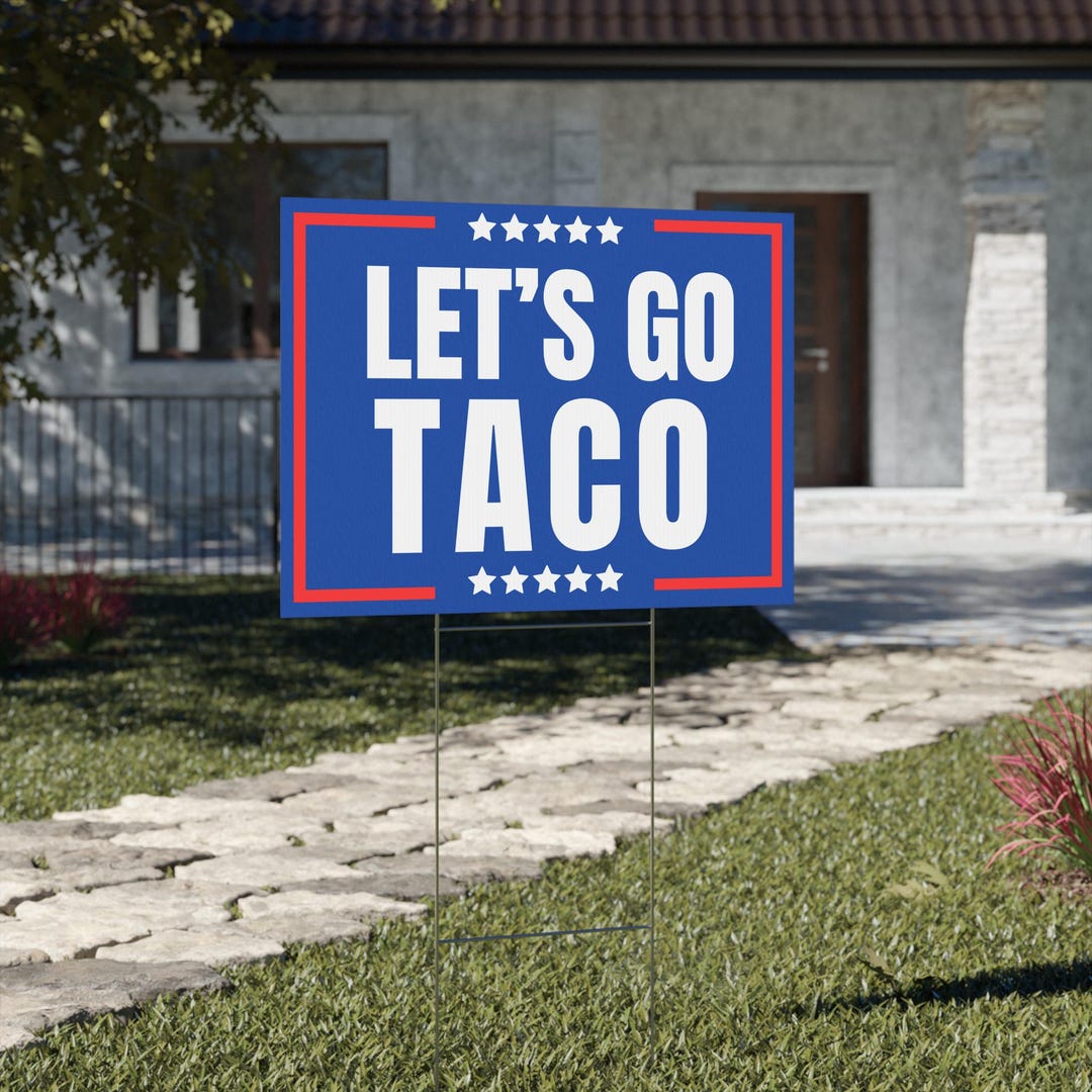Lets Go Taco Political Sign, Anti Trump Sign, Trump Always Chickens Out ...