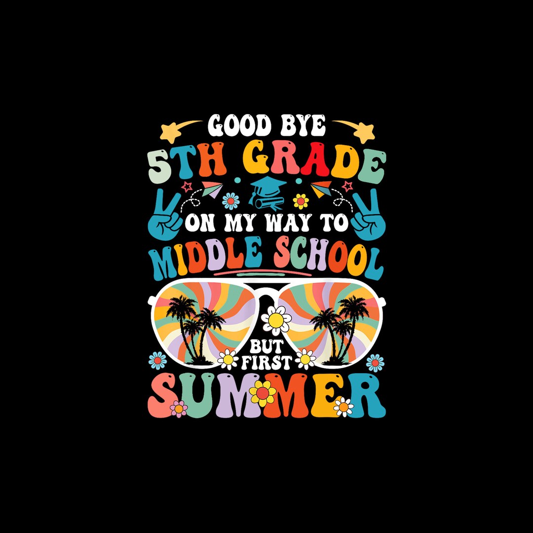 Goodbye 5th Grade Last Day of School Graduation to 6th Grade - Etsy