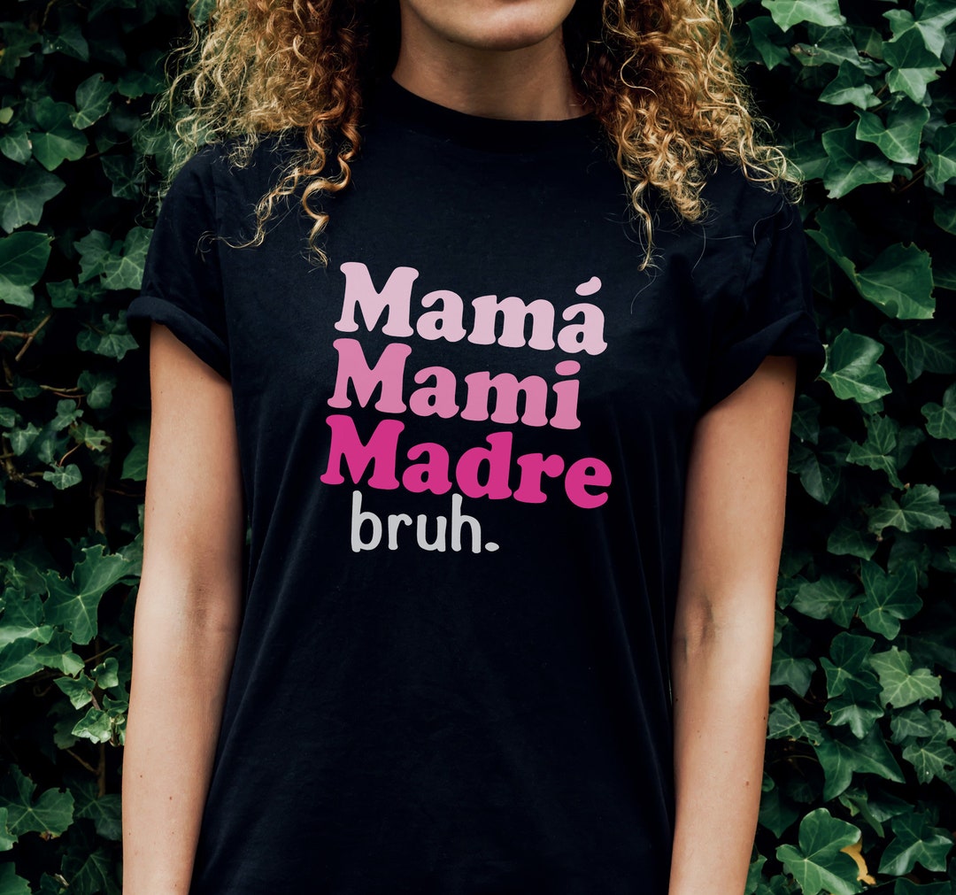 Mama Mama Madre Bruh Mom Shirt With Sayings - Mother's Day Gift Idea ...