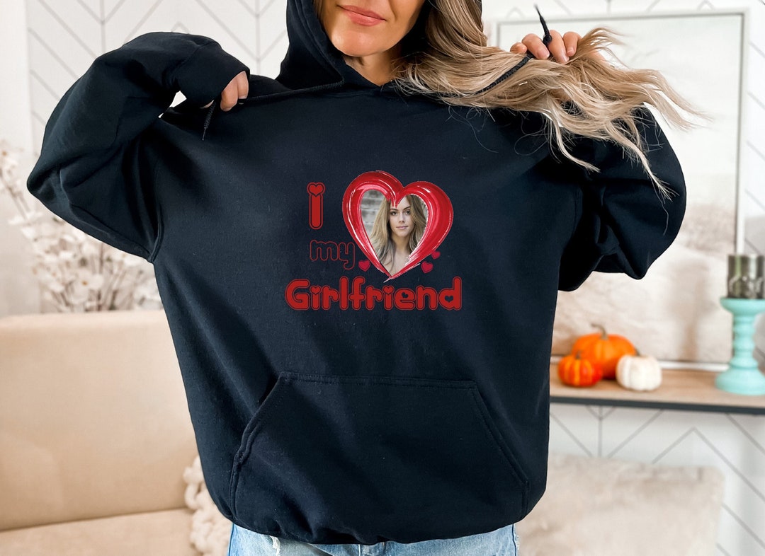 I Love My Girlfriend Hoodie, Custom Photo Hoodie, Personalization ...