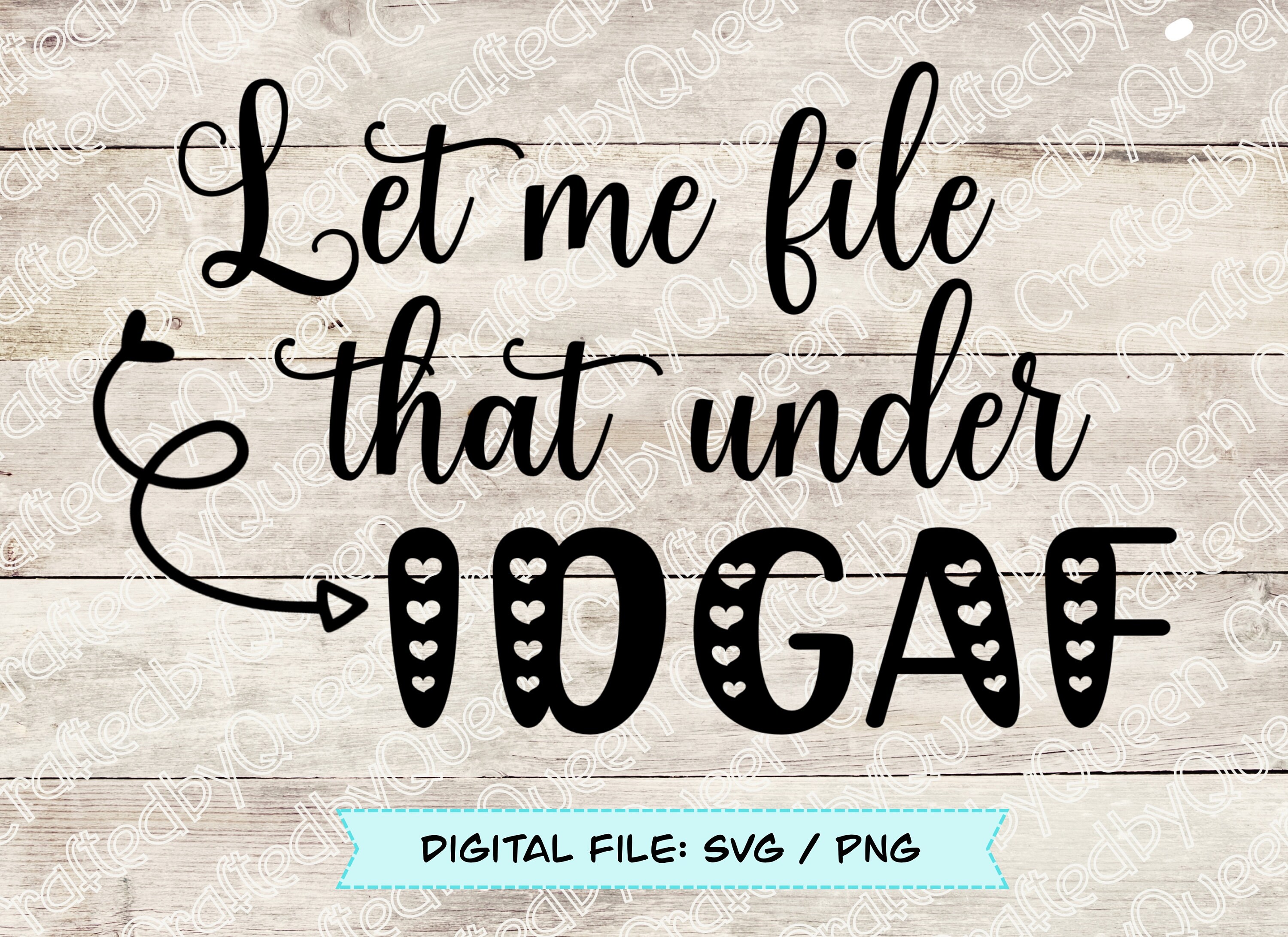 Let Me File That Under IDGAF Svg Png; Sarcastic Svg Png; Sassy Svg Png ...