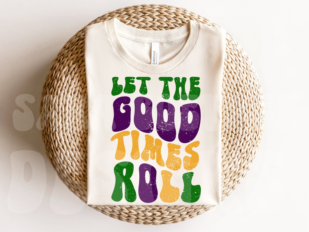 Let the Good Times Roll Png, Mardi Gras Png, Mardi Gras Shirt Png ...