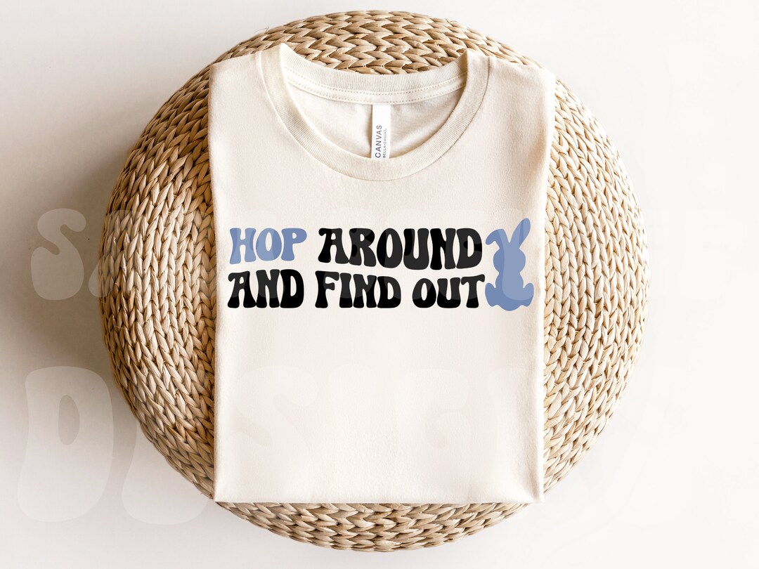 Hop Around and Find Out, Funny Easter Svg, Easter Boy Svg, Forget the ...