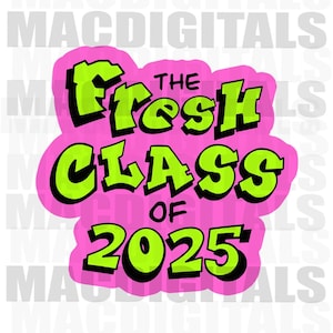 The Fresh Class of 2025, the Fresh Senior 2025, Fresh Bundle Png ...