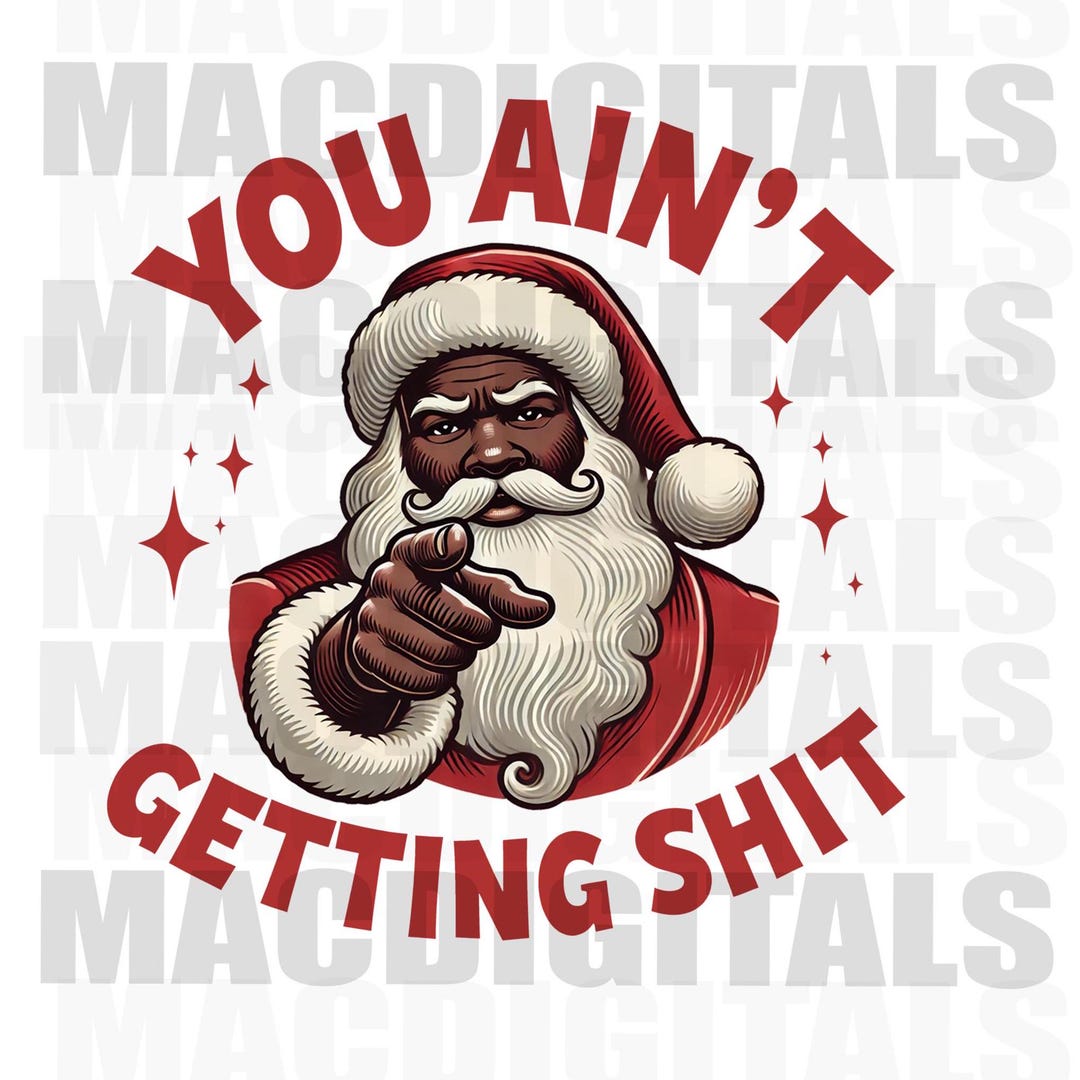 You Ain't Getting Shit, Funny Santa Claus Png, Santa Claus Vintage ...