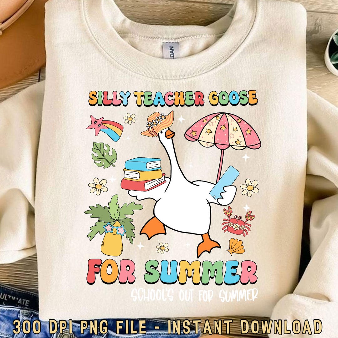 Last Day of School Teacher Goose Png, Schools Out for Summer Silly ...