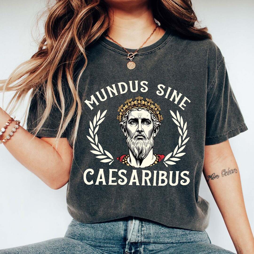 Mundus Sine Caesaribus Shirt, A World Without Caesars Tee, Classical ...