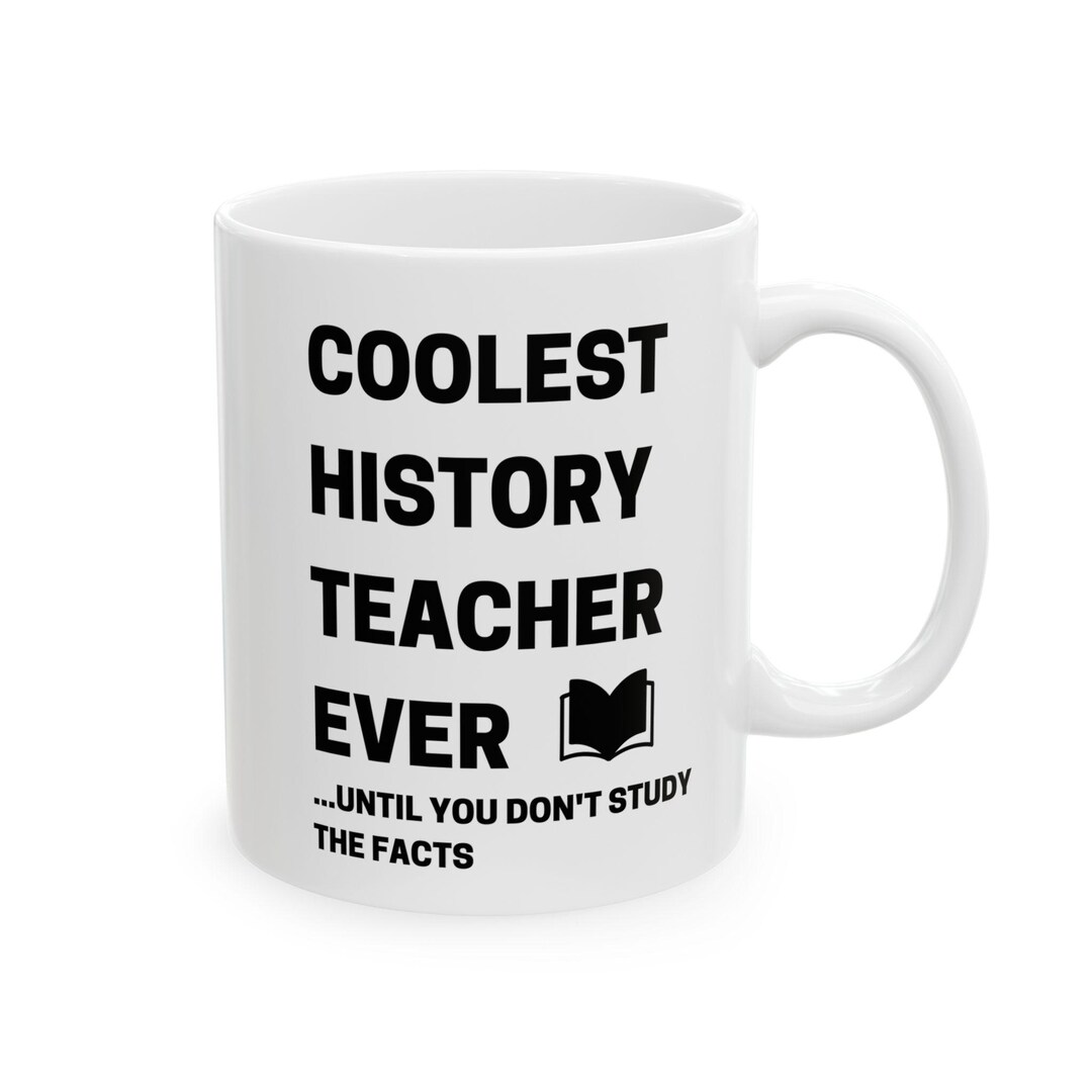 Coolest History Teacher Mug: Funny Educator Gift - Etsy