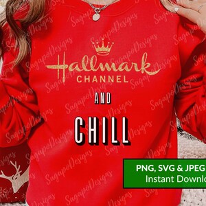 Hallmark Channel and Chill Svg Funny Christmas SVG Christmas Shirt SVG ...