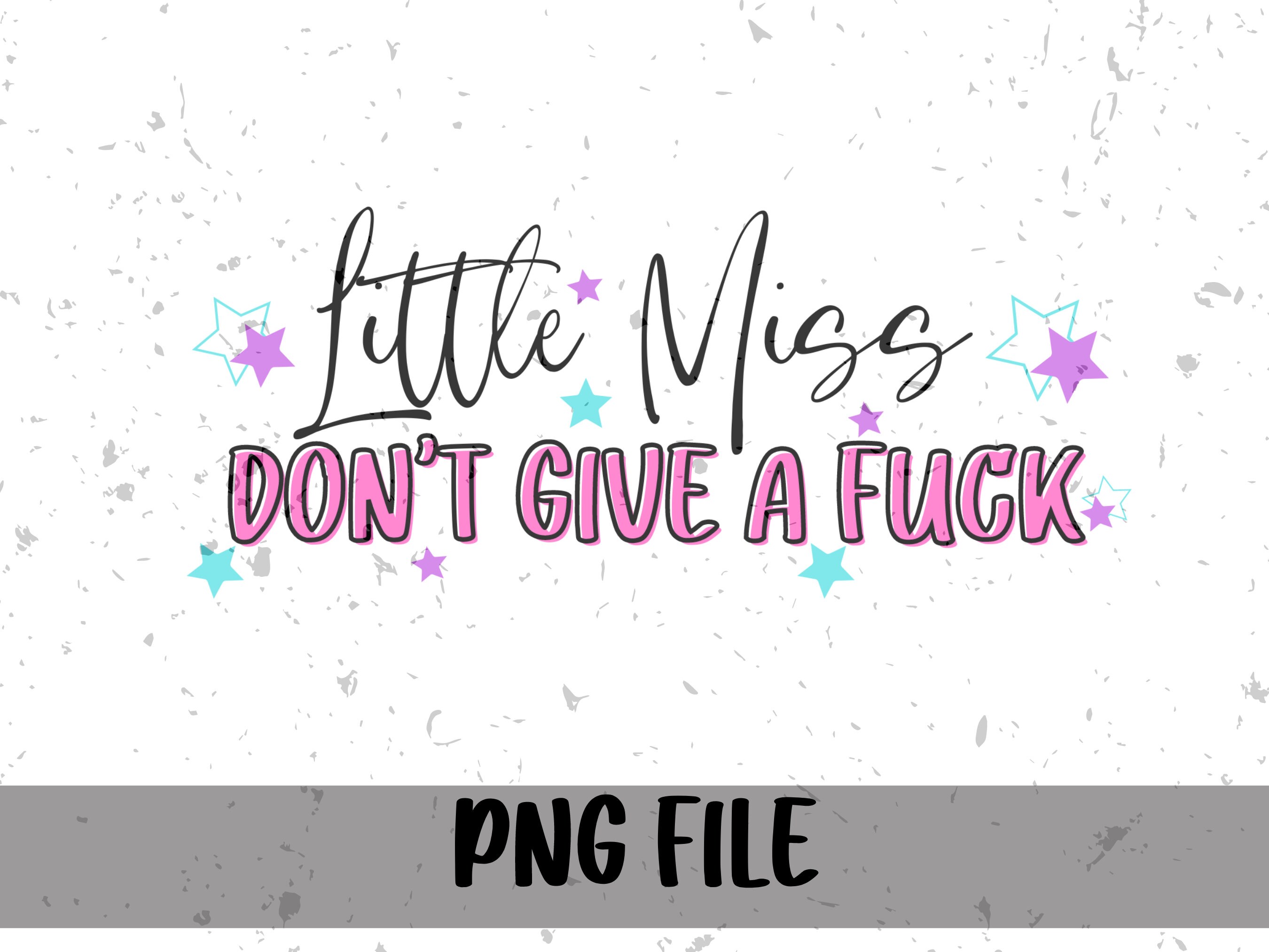 Little Miss Don't Give A Fuck PNG, Funny Sarcastic PNG Design, Funny ...