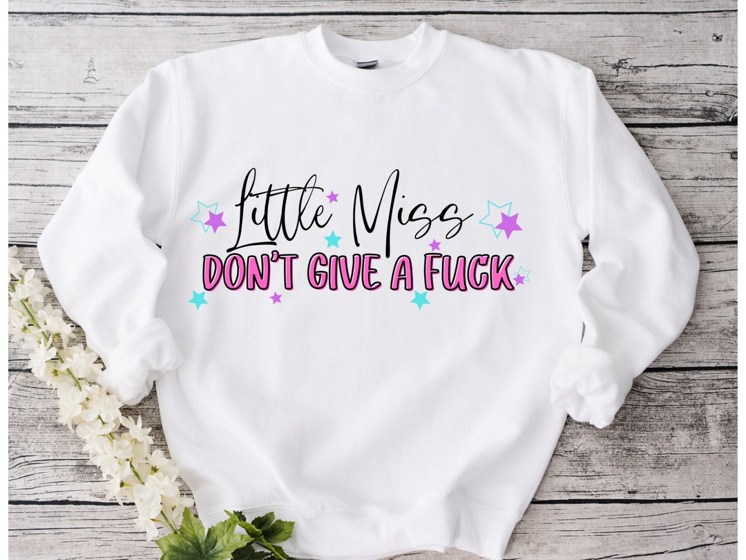 Little Miss Don't Give A Fuck PNG, Funny Sarcastic PNG Design, Funny ...