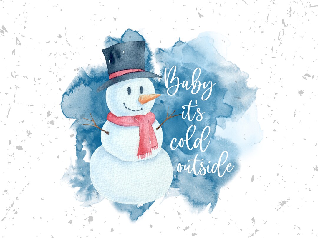 Cute Snowman PNG Digital Download, Baby It's Cold Outside, Snowman With ...