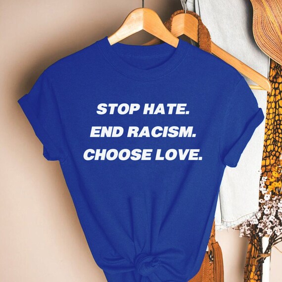 Stop Hate End Racism Shirt Choose Love Buffalo T Shirt Equal - Etsy