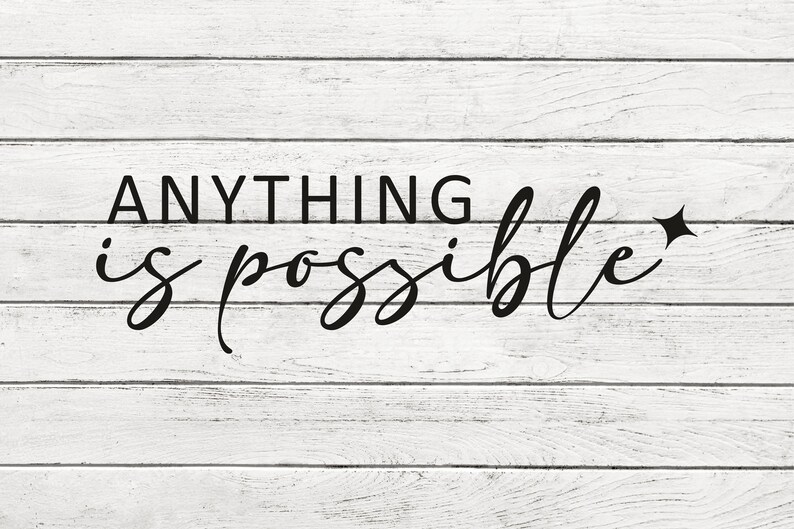 Anything is Possible Svg Png, Motivational Svg, Positive Quote Svg ...