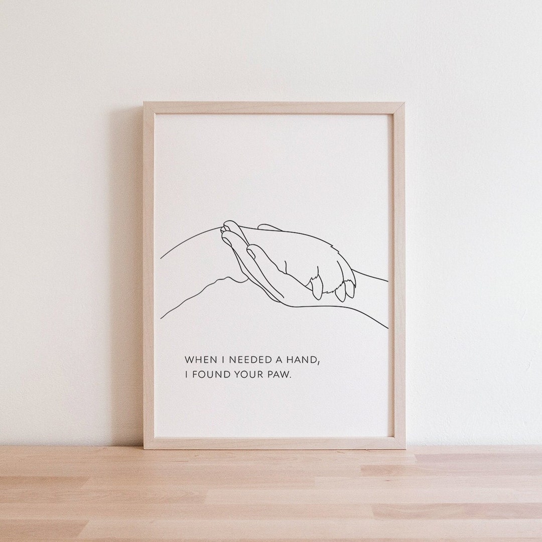 When I Needed A Hand I Found Your Paw | Minimalist Dog Paw and Hand ...