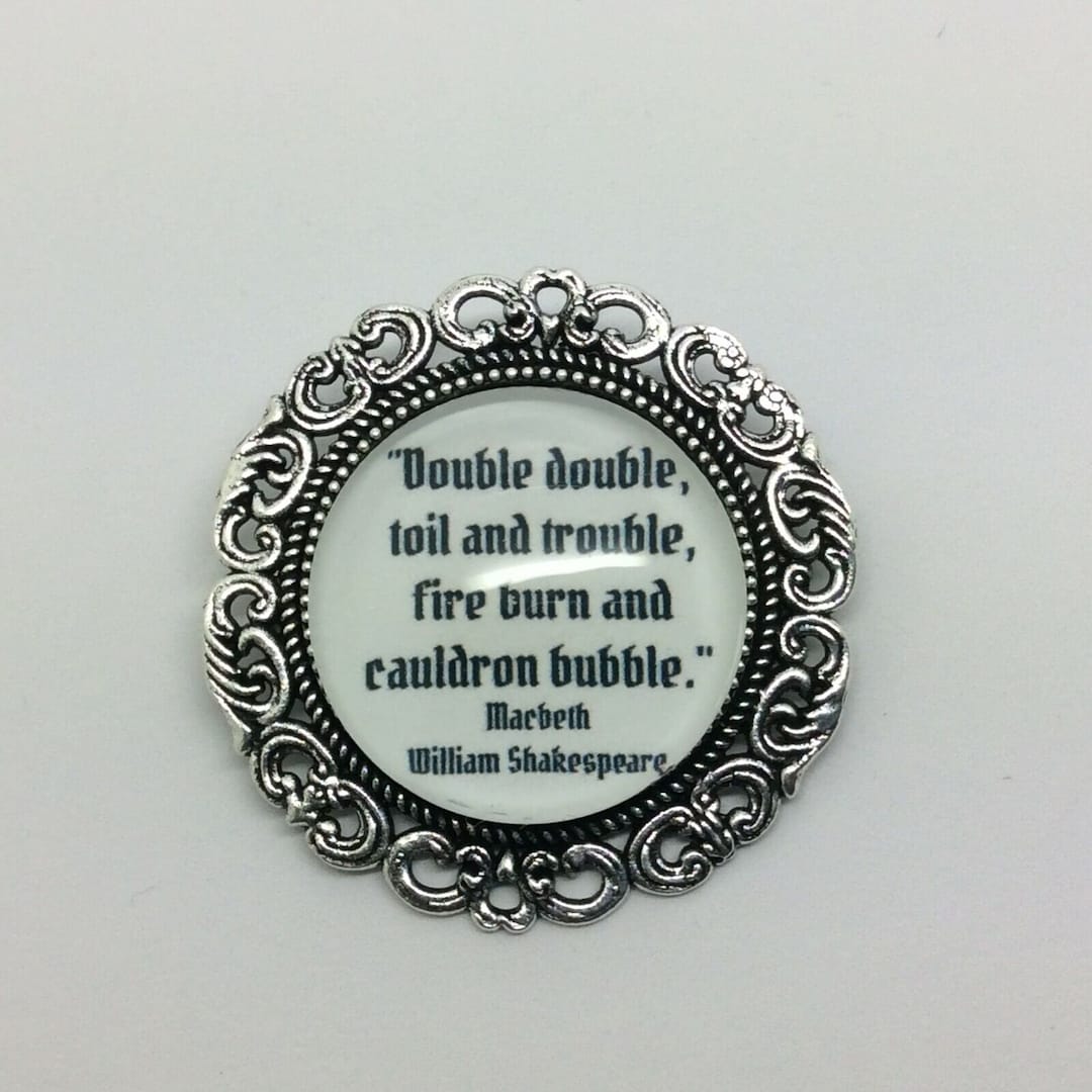 Double Double Toil and Trouble Quote From Macbeth Brooch - Halloween ...