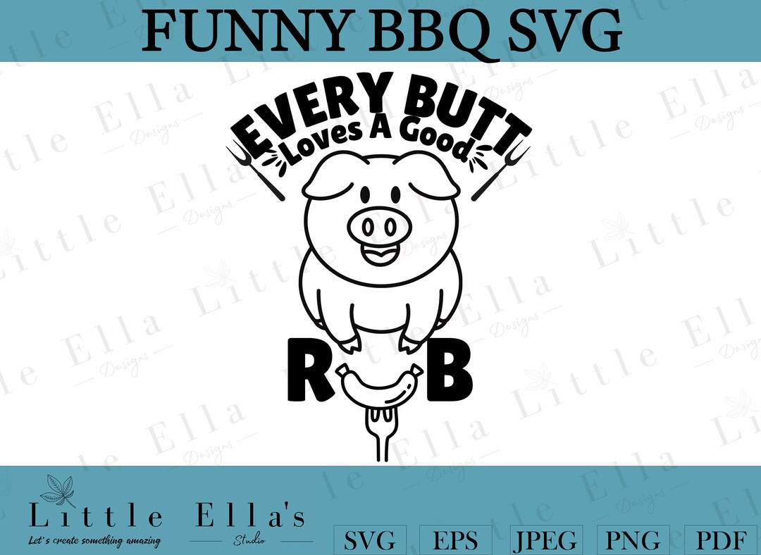 BBQ SVG, Every Butt Loves A Good Rub Svg, Bbq Quote Svg, Bbq Sayings ...