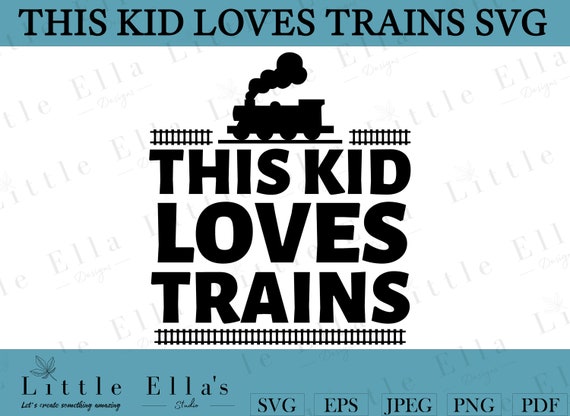 This Kid Loves Trains SVG Kids Train SVG Train Quotes SVG - Etsy