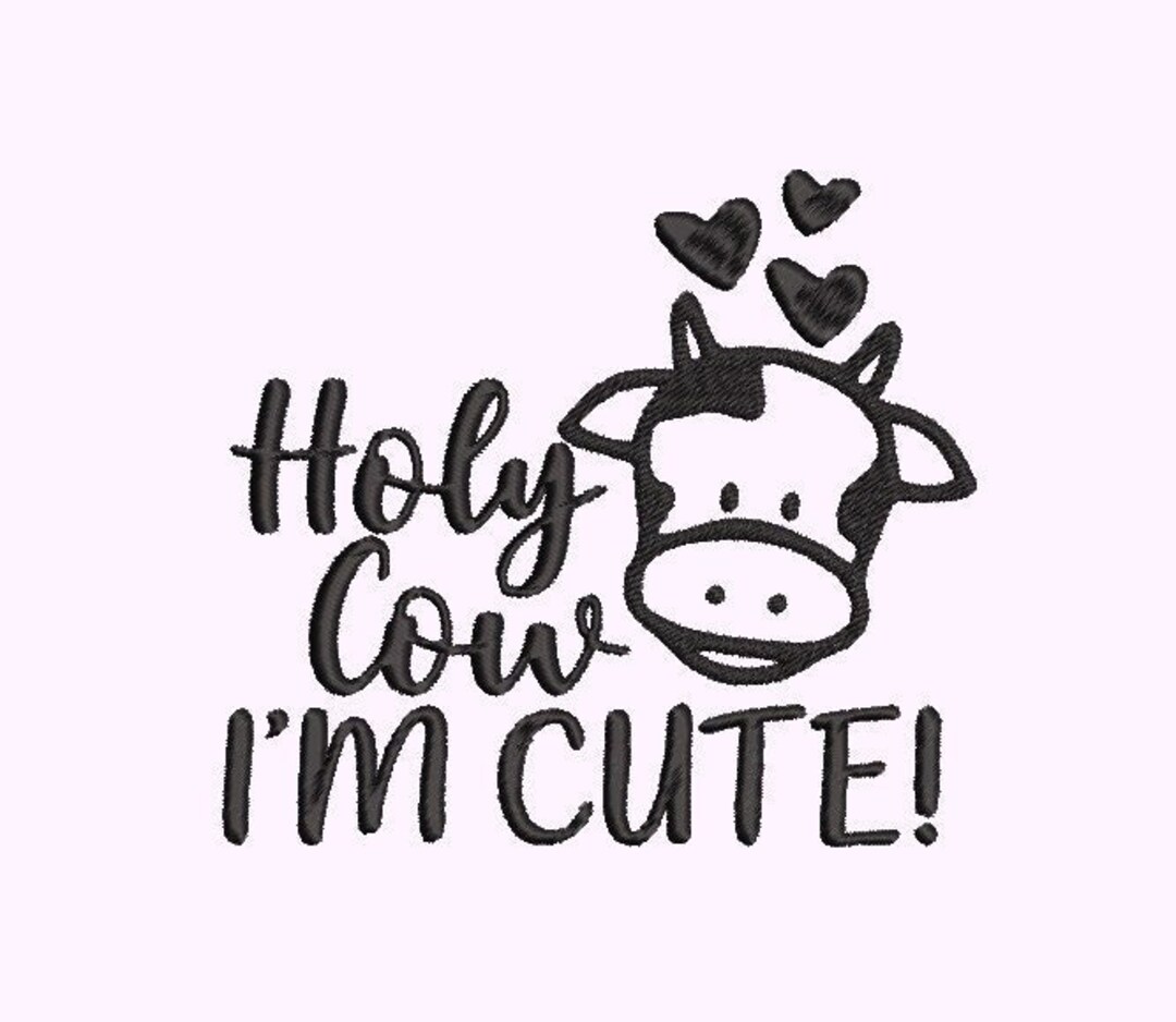 Holy Cow Im Cute Embroidery File - Etsy
