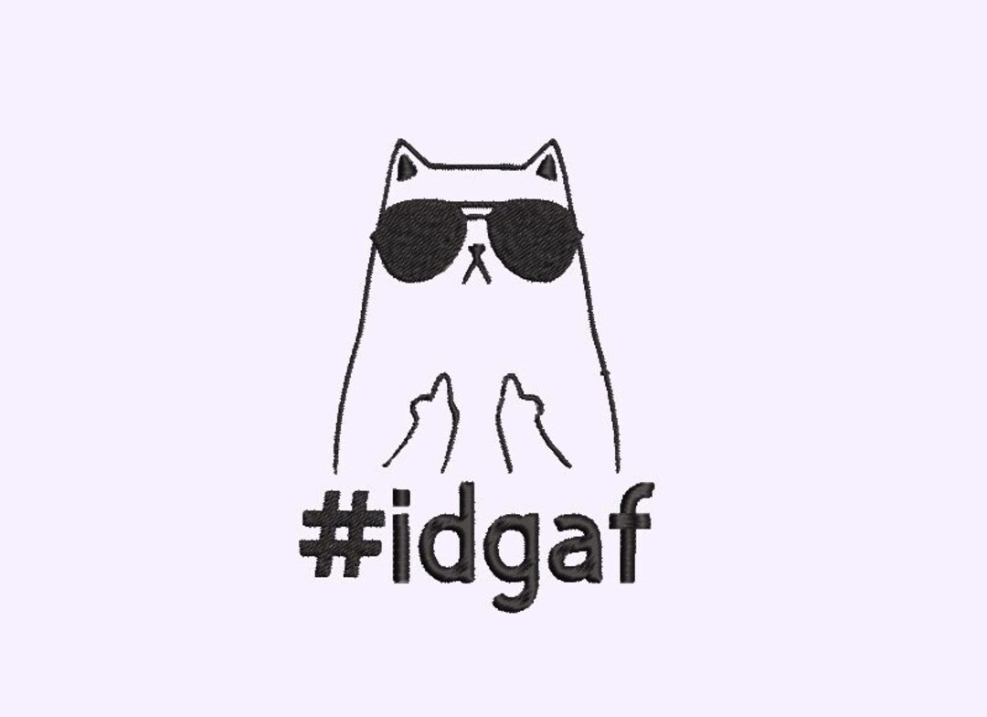 Funny Cat IDGAF Embroidery File - Etsy