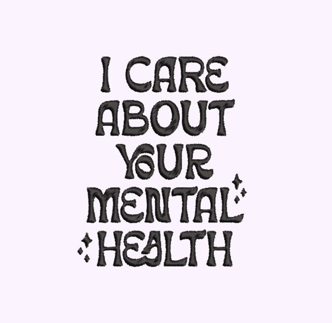 Care About Your Mental Health Embroidery File Etsy care-about-your-mental-health-embroidery-file-etsy
