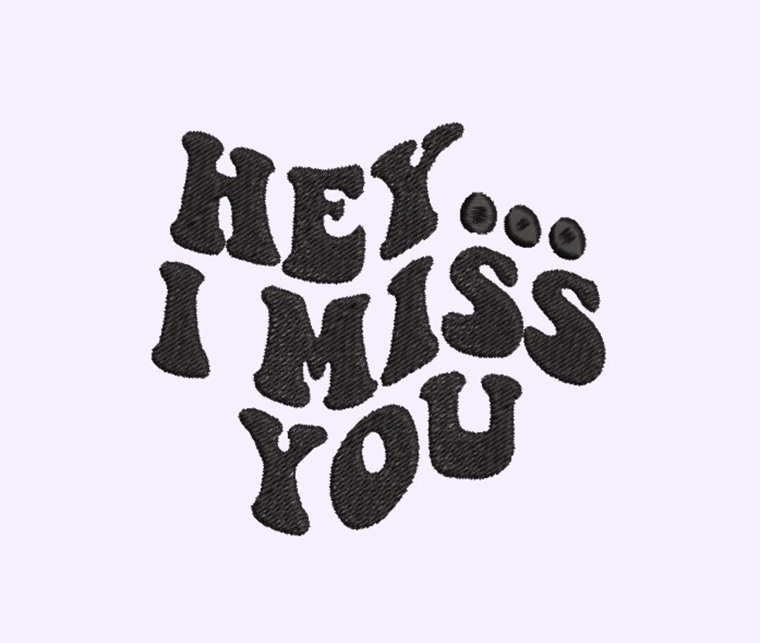 Hey I Miss You Embroidery File - Etsy