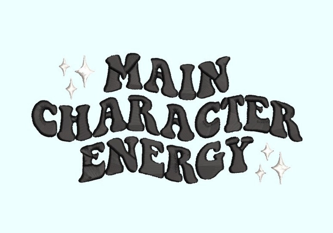 Main Character Energy Embroidery File - Etsy