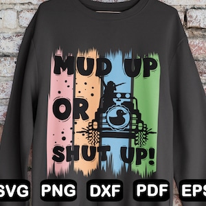 Mud up or Shut up off Road Girl Svg, Dirty Girl Svg, 4x4 Mudding Svg ...