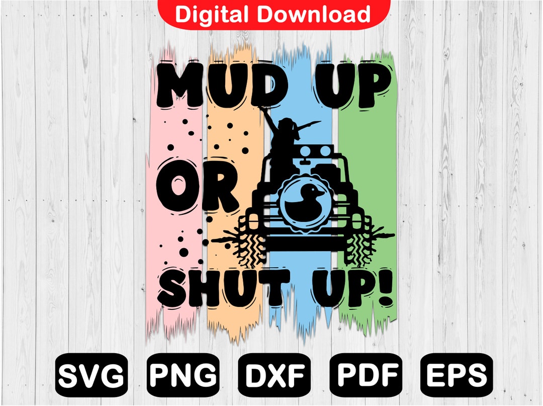 Mud up or Shut up off Road Girl Svg, Dirty Girl Svg, 4x4 Mudding Svg ...
