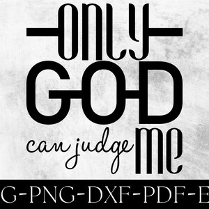 Only God Can Judge Me SVG: Motivational Quote Shirt Design (digital ...
