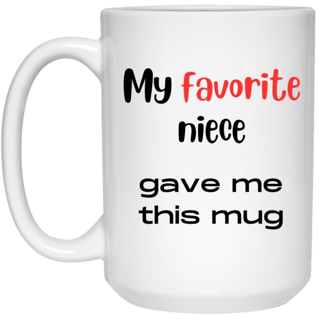 My Favorite Niece Gave Me This Funny Coffee Mug, 15 Oz Ceramic Coffee Mug, Xmas Gag Gift for ...