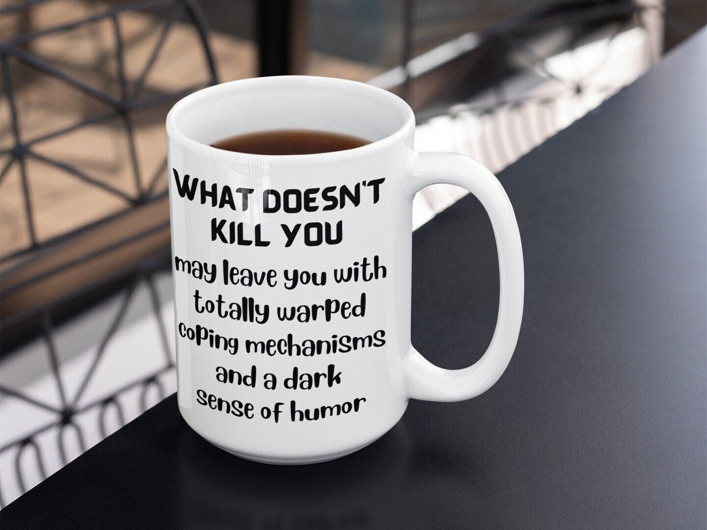Dark Humor Coffee Mug – What Doesn’t Kill You May Leave You With ...