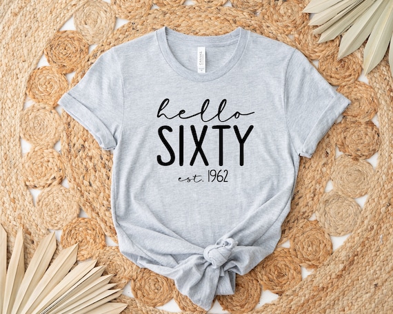 Hello Sixty Est 1962 Shirt Sixtieth 60th Birthday Tee - Etsy